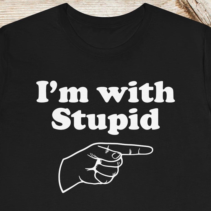 Im With Stupid T Shirts - Etsy