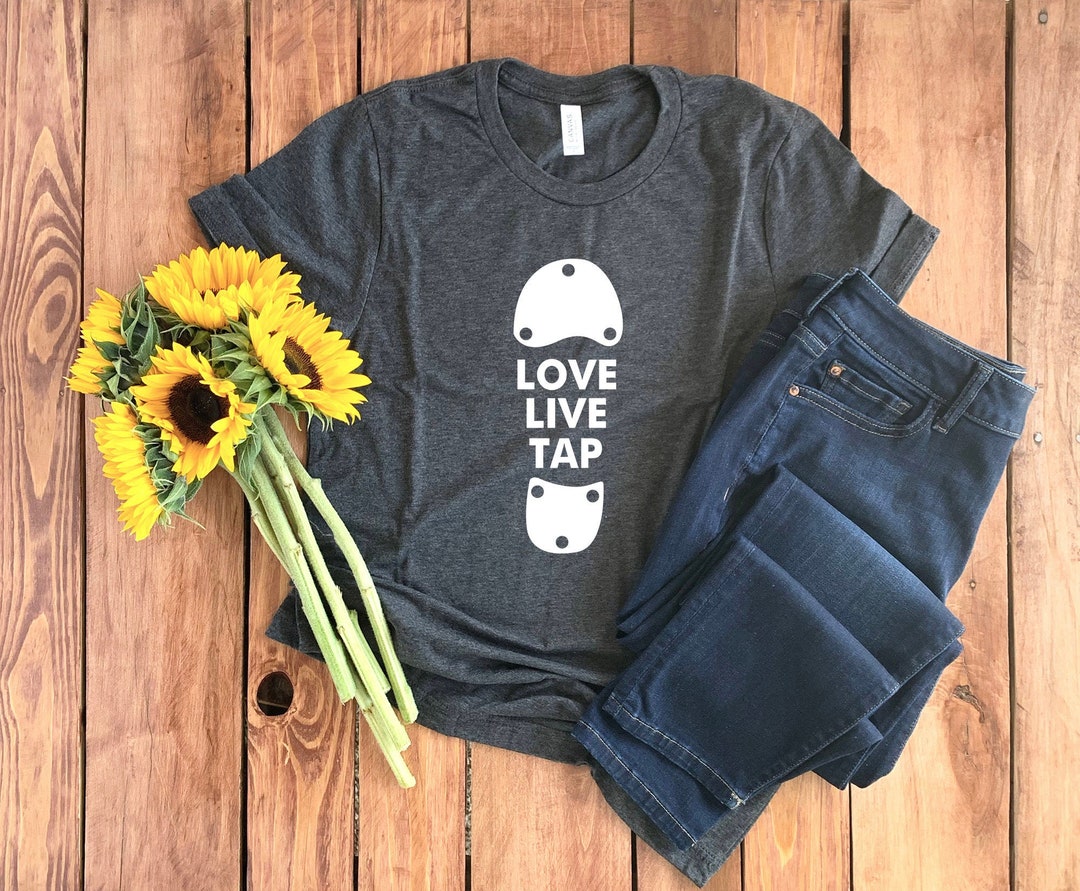 Tap Dance Shirt • Love Live Tap • Tap Dancer Gift • Tap Dance Mom • Tap ...