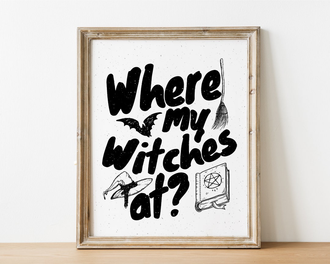 Where My Witches At? | Funny Halloween Sign | Digital Download ...