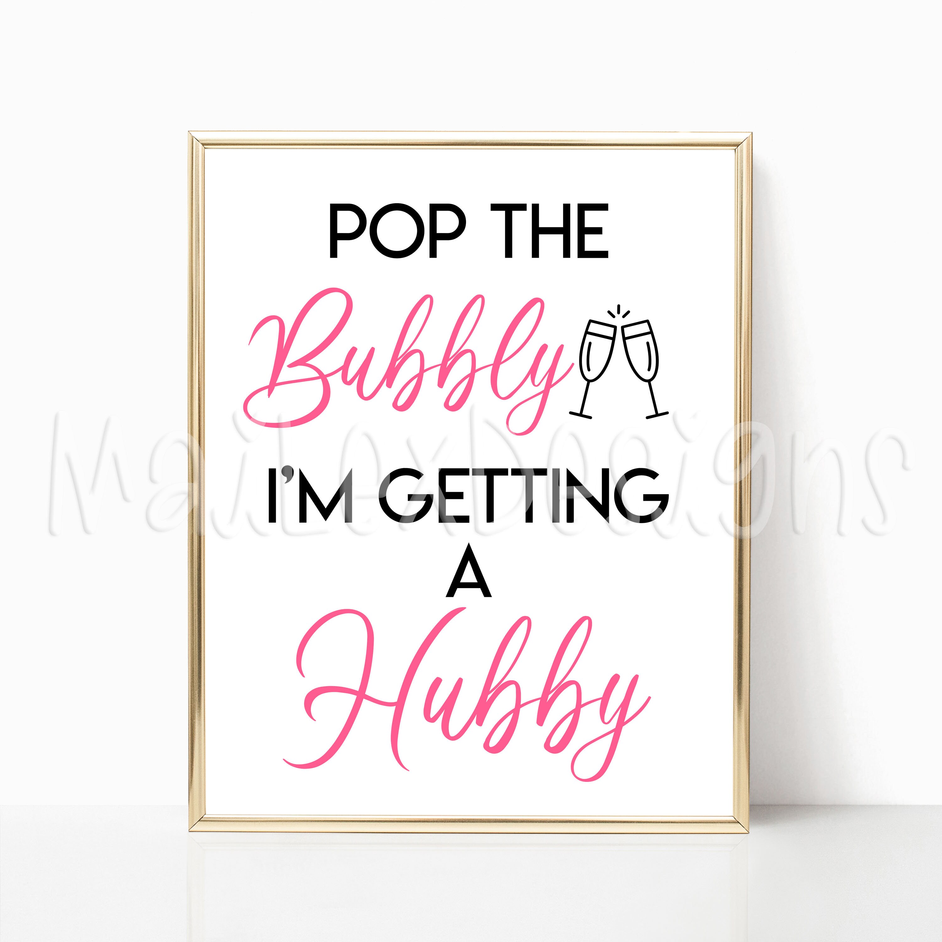 Pop The Bubbly Im Getting A Hubby Bridal Shower Sign Etsy