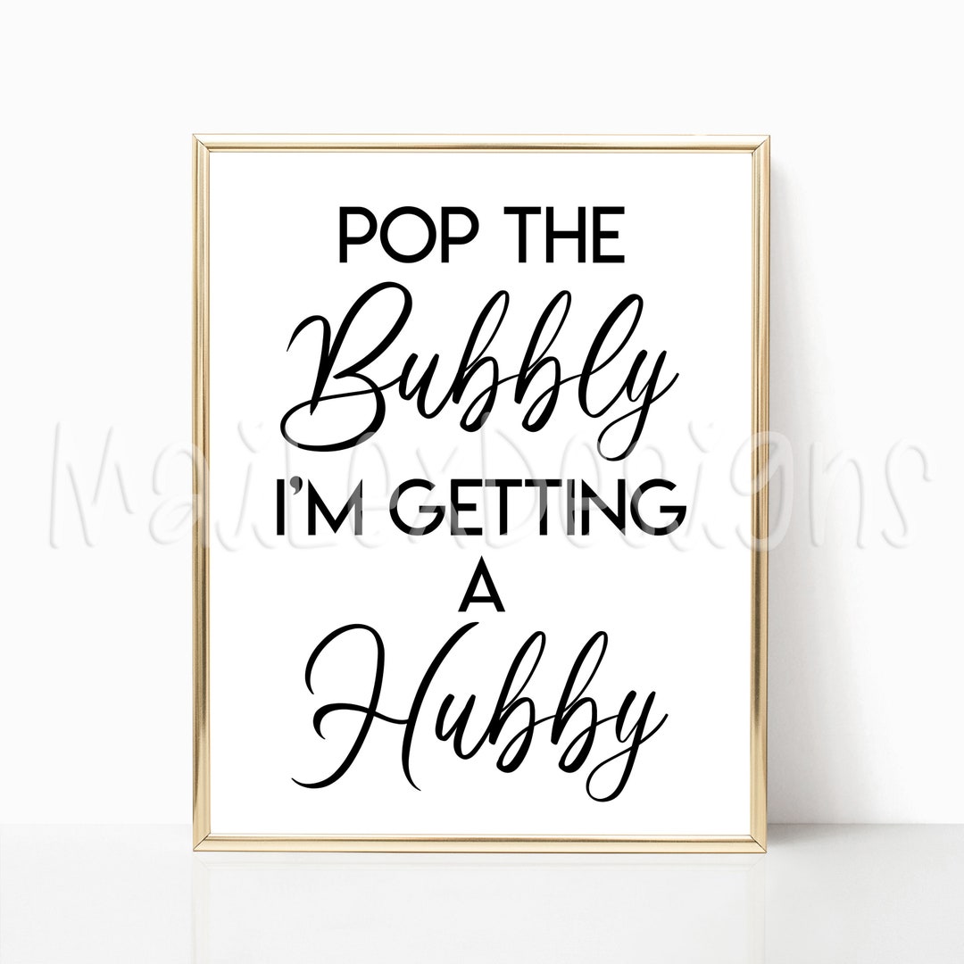 Pop The Bubbly Im Getting A Hubby Bridal Shower Sign 8x10 Bridal