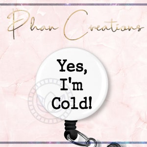Yes I'm Cold ID Badge Reel, Funny Badge Reel, Ask Us About Badge Clip ...