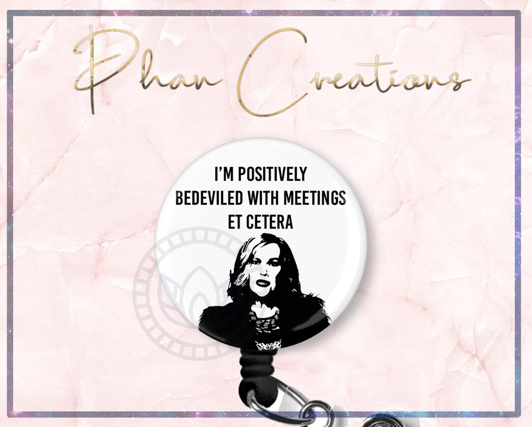 Positively Bedeviled With Meetings Badge, Funny Badge Reel, Moira Rose ...