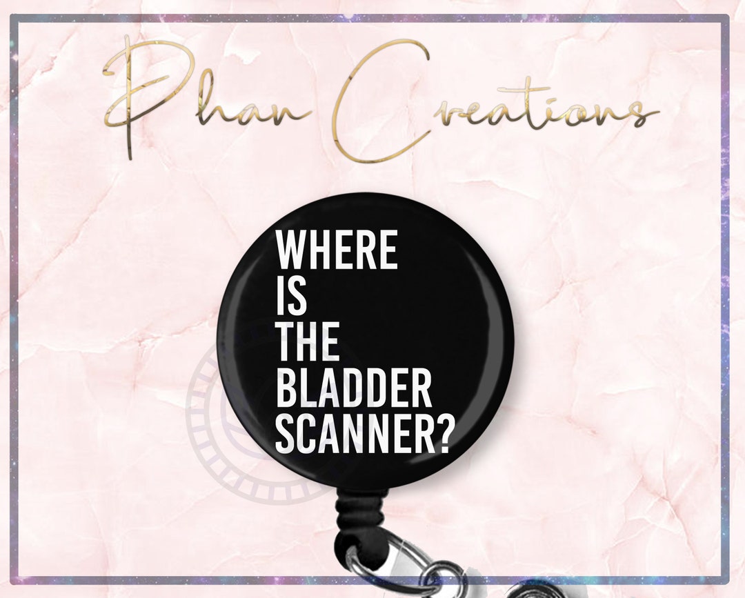 Bladder Scanner Badge Reel, Funny Badge Reel, Retractable Badge Clip ...