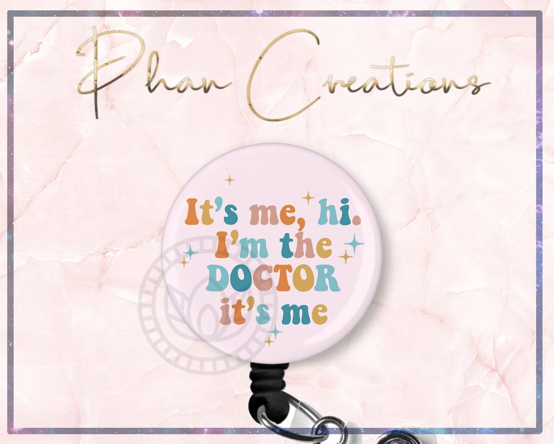 It's Me Hi I'm the DOCTOR It's Me Badge Reel, I'm the Problem Badge ...