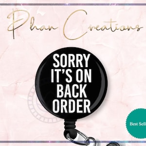 It's on Back Order Badge Reel, Funny ID Badge Reel, Surgery Badge Reel ...