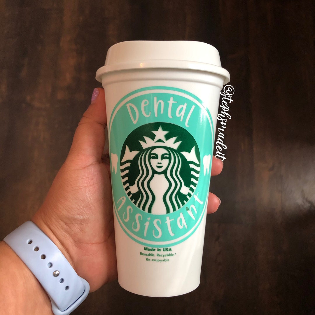 Dental Assistant - Dental Hygienist Starbucks Cold Cup • Reusable Hot ...