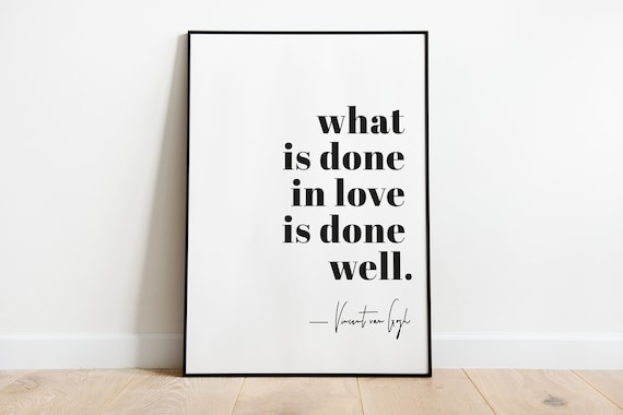 What is done in love is done well vincent van gogh art quote | Etsy
