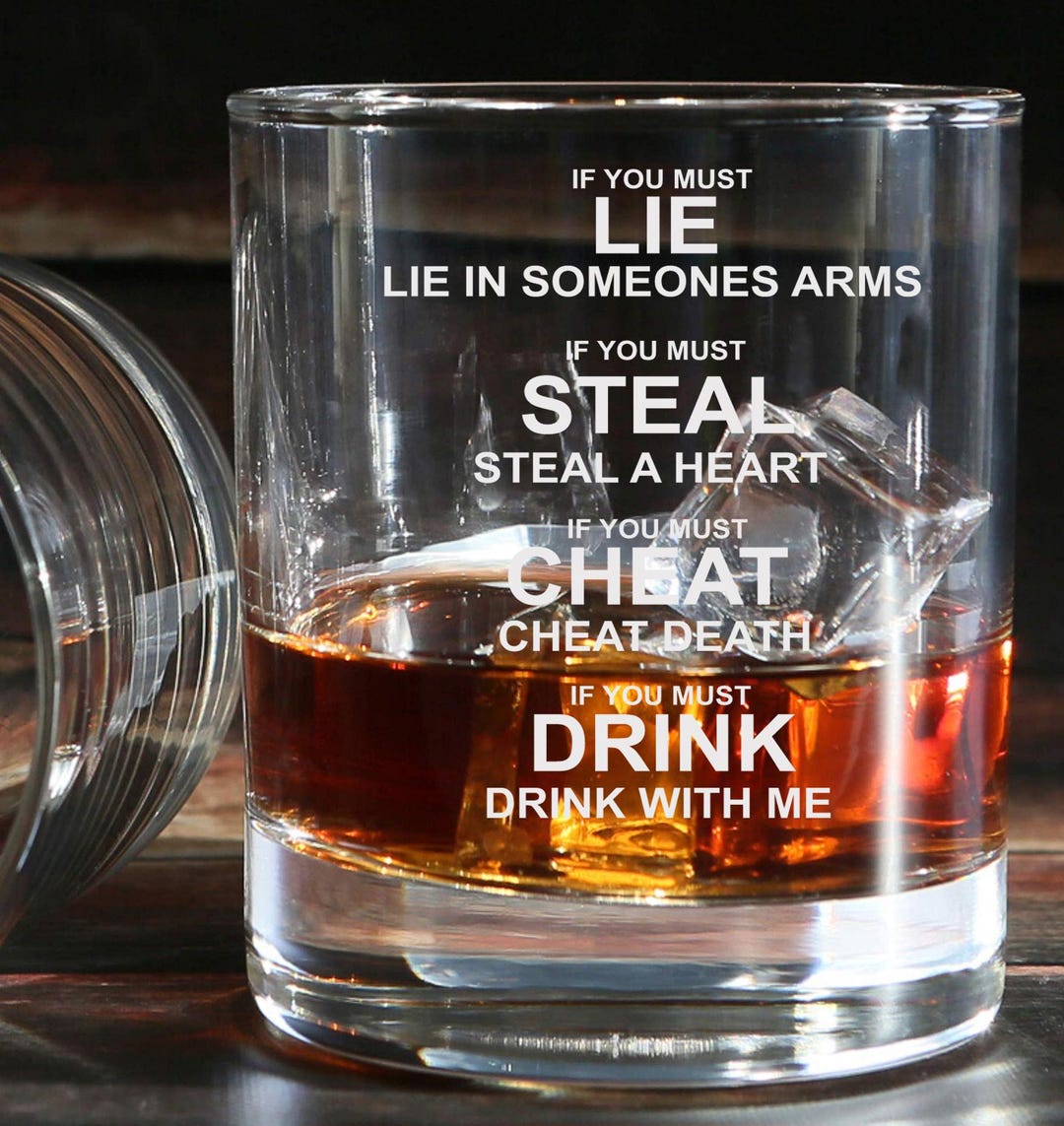 Lie / Cheat / Steal / Drink / Toast - Engraved Tumbler Whiskey Glass ...