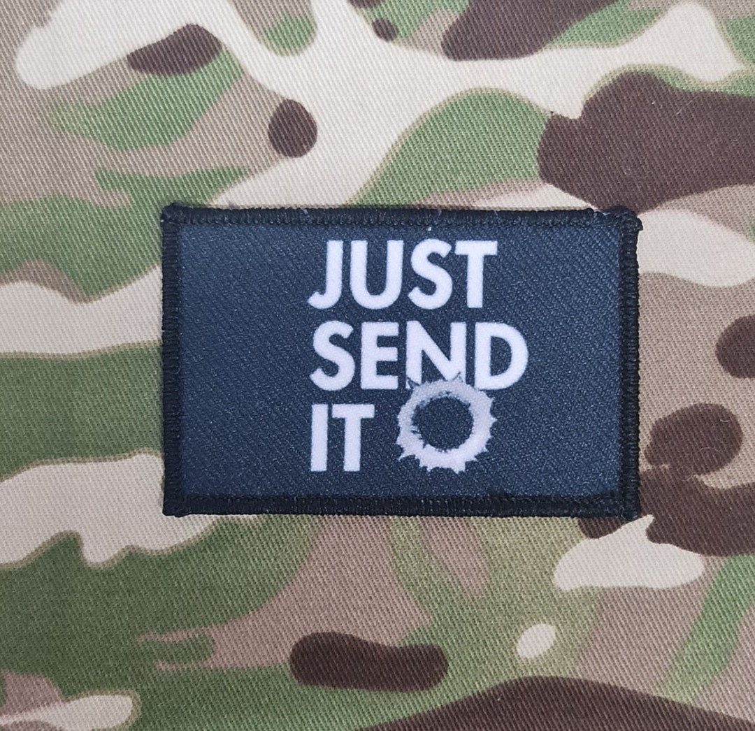 50mm X 80mm Patch Badge - Just Send It - Shooting - Gun - Morale Patch ...