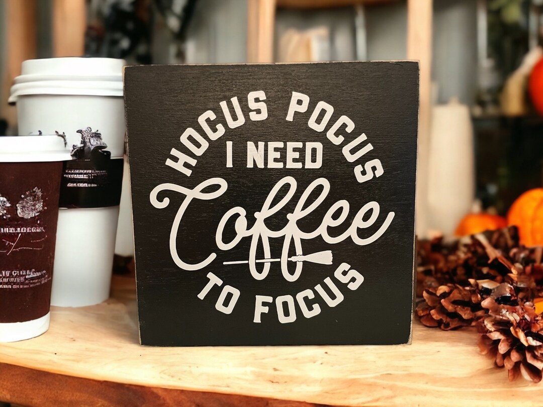 Hocus Pocus I Need Coffee to Focus Sign, Coffee Bar, Halloween Coffee ...
