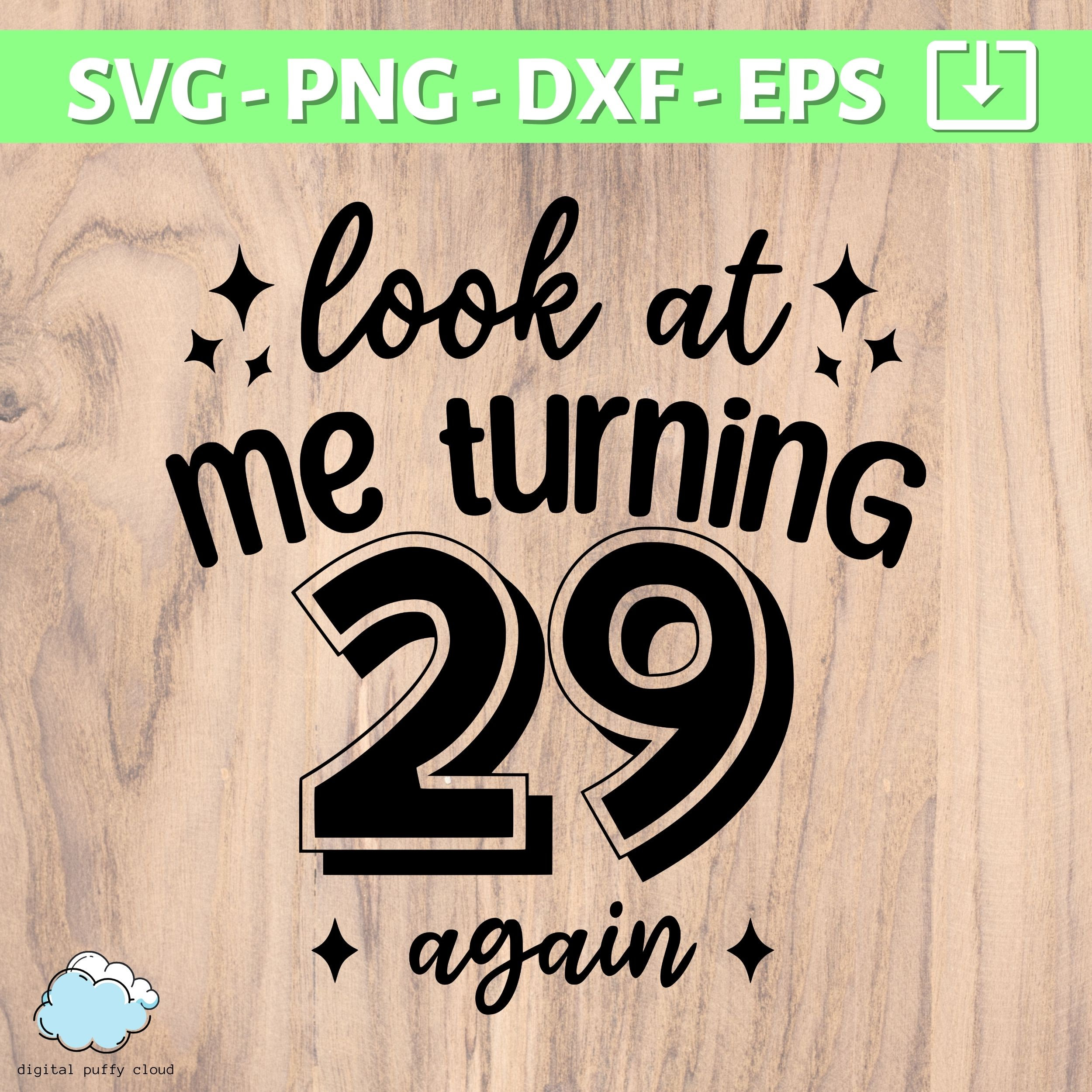 30th Birthday SVG PNG Look at Me Turning 29 Again SVG 30th Birthday ...