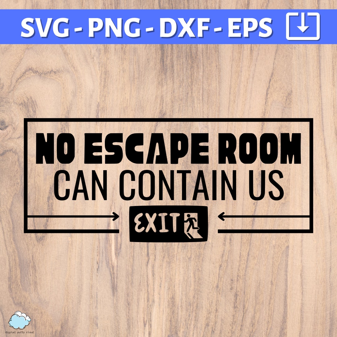 No Escape Room Can Contain Us SVG Matching Shirts | Escape Room Squad ...