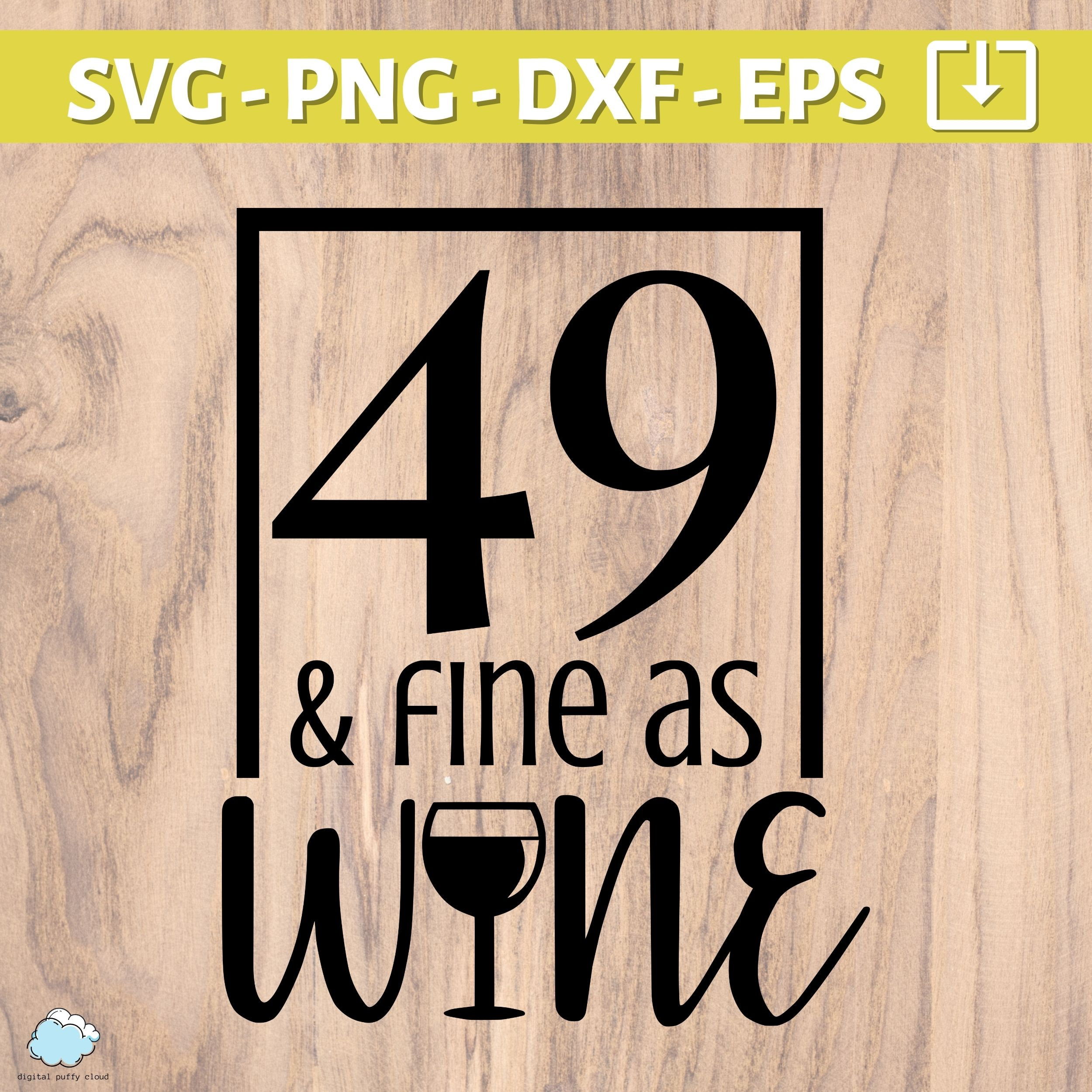 49th Birthday SVG 49 and Fine as Wine SVG PNG Fortynine Years Old Svg ...