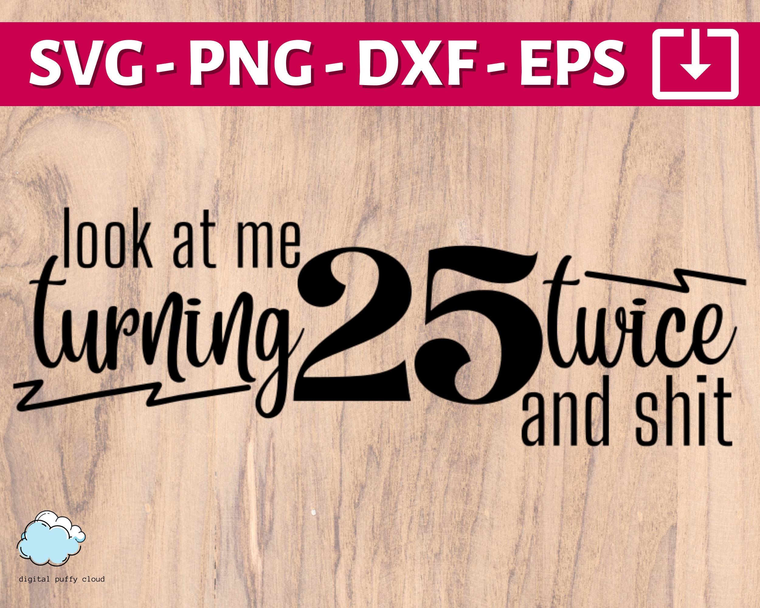 Look at Me Turning 25 Twice and Shit SVG 50th Birthday Svg - Etsy