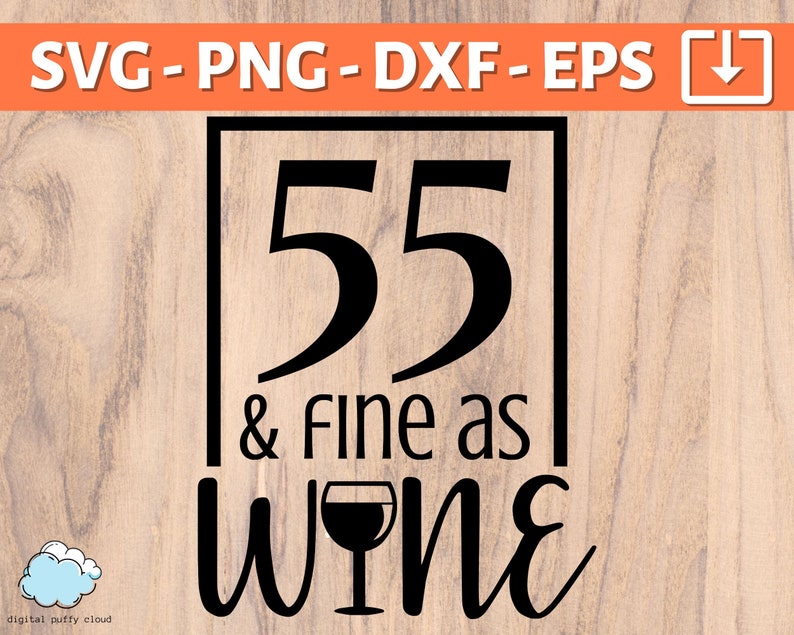 55th Birthday SVG 55 and Fine as Wine SVG PNG Fiftyfive - Etsy