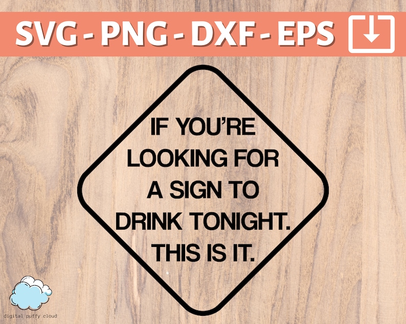 Drinking Sign SVG PNG If You're Looking for a Sign to Drink Tonight ...
