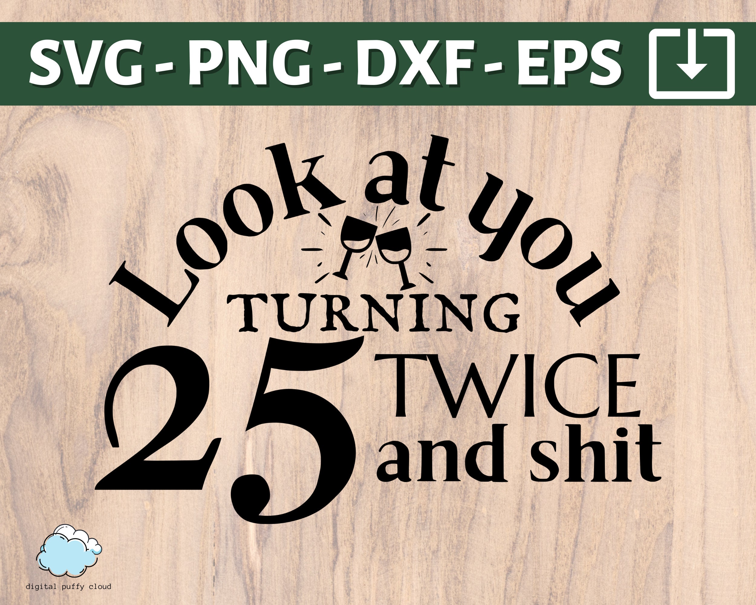 Look at You Turning 25 Twice and Sht SVG 50th Birthday Svg Happy 50th ...