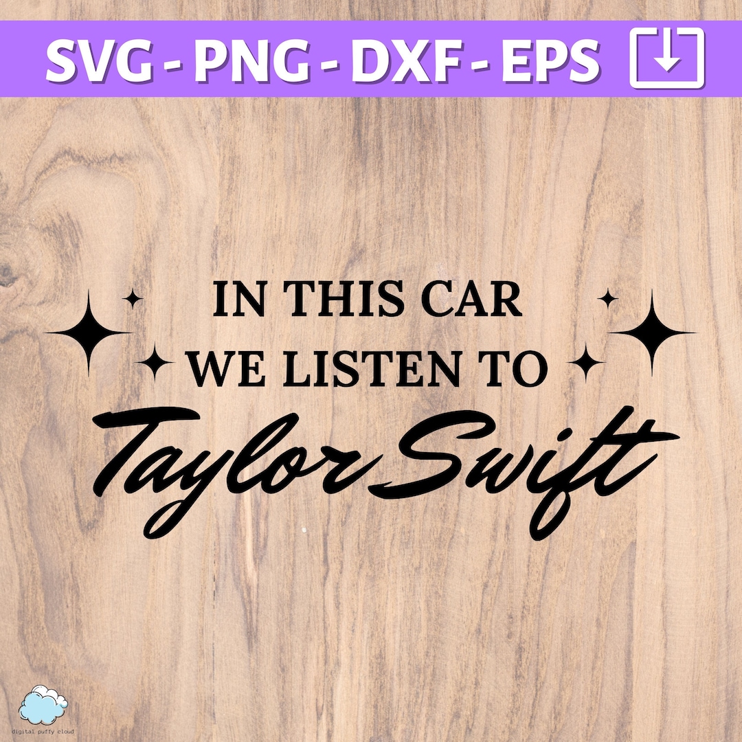 Car Bumper Sticker SVG PNG in This Car We Listen to Taylor Swift SVG ...