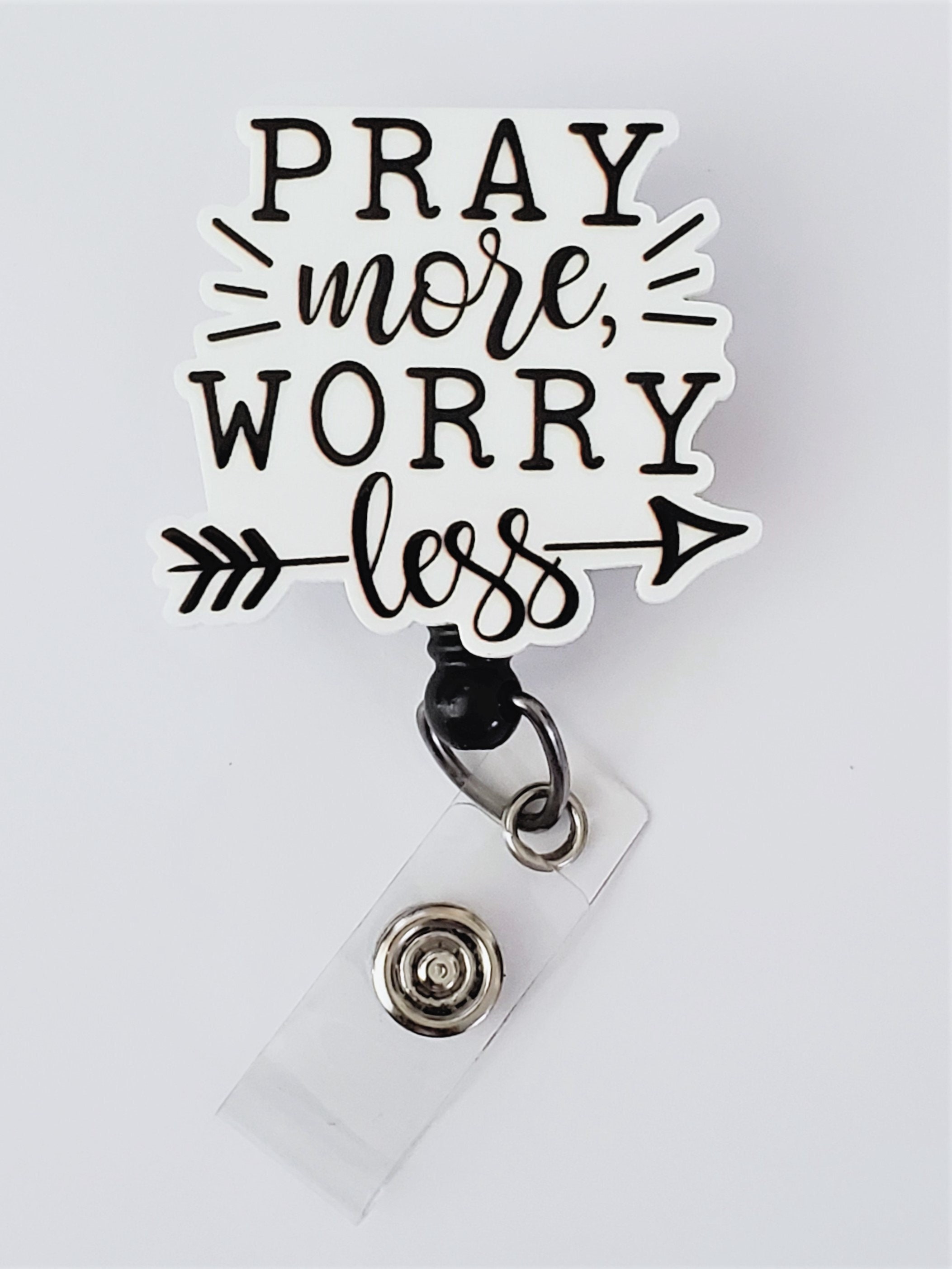 Pray More Worry Less Badge Reel Retractable ID Badge Staff - Etsy UK
