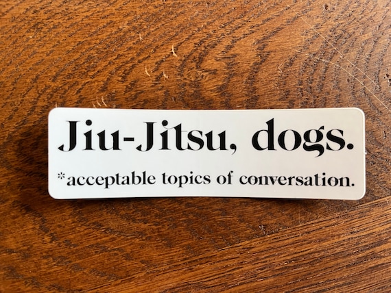 Jiu-jitsu Dogs. acceptable Topics of Conversation Sticker | Etsy