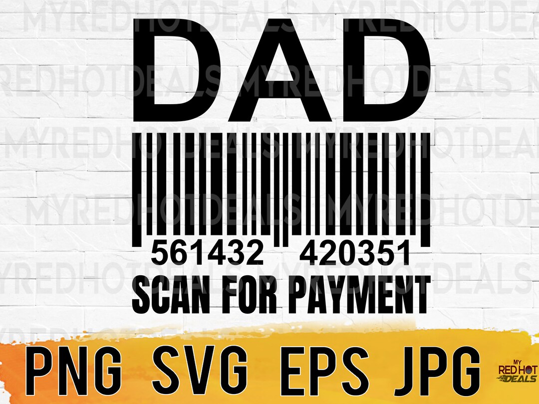 Dad Scan Barcode for Payment Svg Png Eps Jpg Design Files, Fathers Day ...