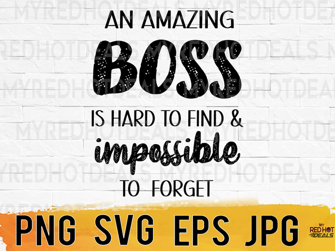 Boss Svg, an Amazing Boss is Hard to Find and Impossible to Forget Svg ...