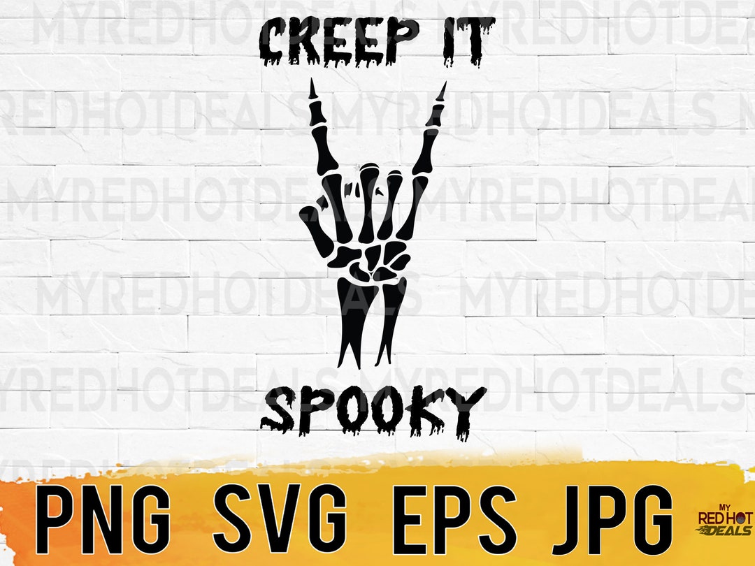 Creep It Spooky Skeleton Hand Svg Png Eps Halloween Design Instant ...