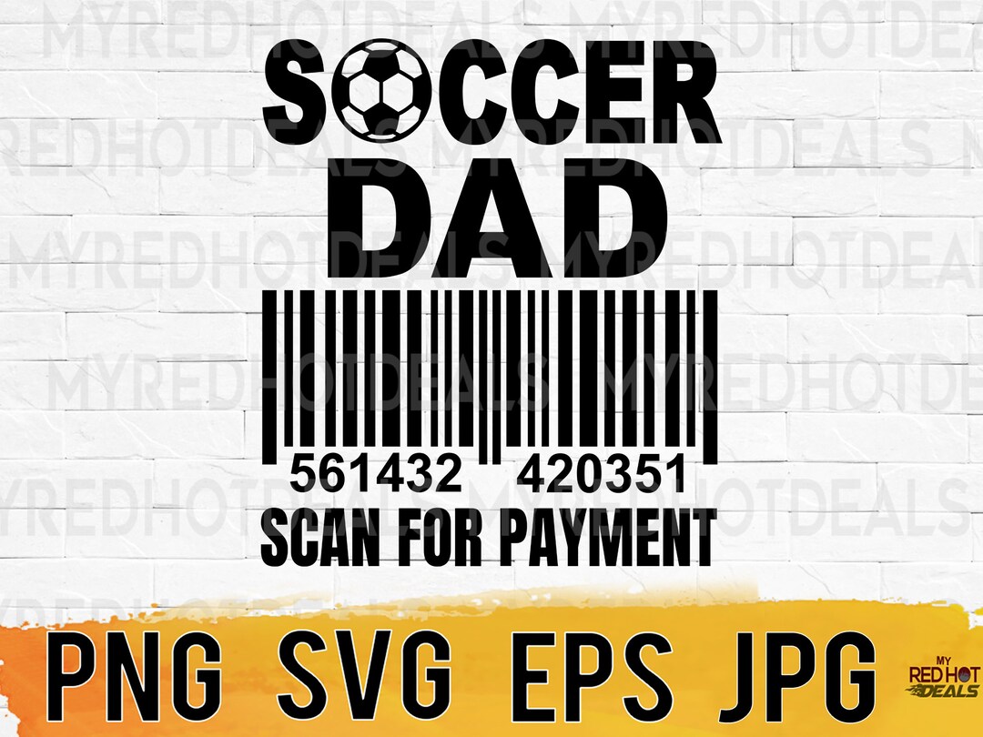Soccer Dad Scan for Payment Svg Png Eps, Funny Soccer Dad Shirt Svg ...