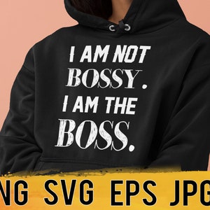 I Am Not Bossy I Am the Boss Svg, Boss Gifts Svg Files for Cricut, Boss ...