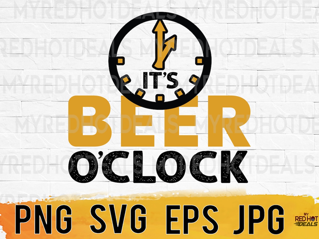 Beer SVG Design, It's Beer Oclock, Beer Png Eps Jpg Design Files ...