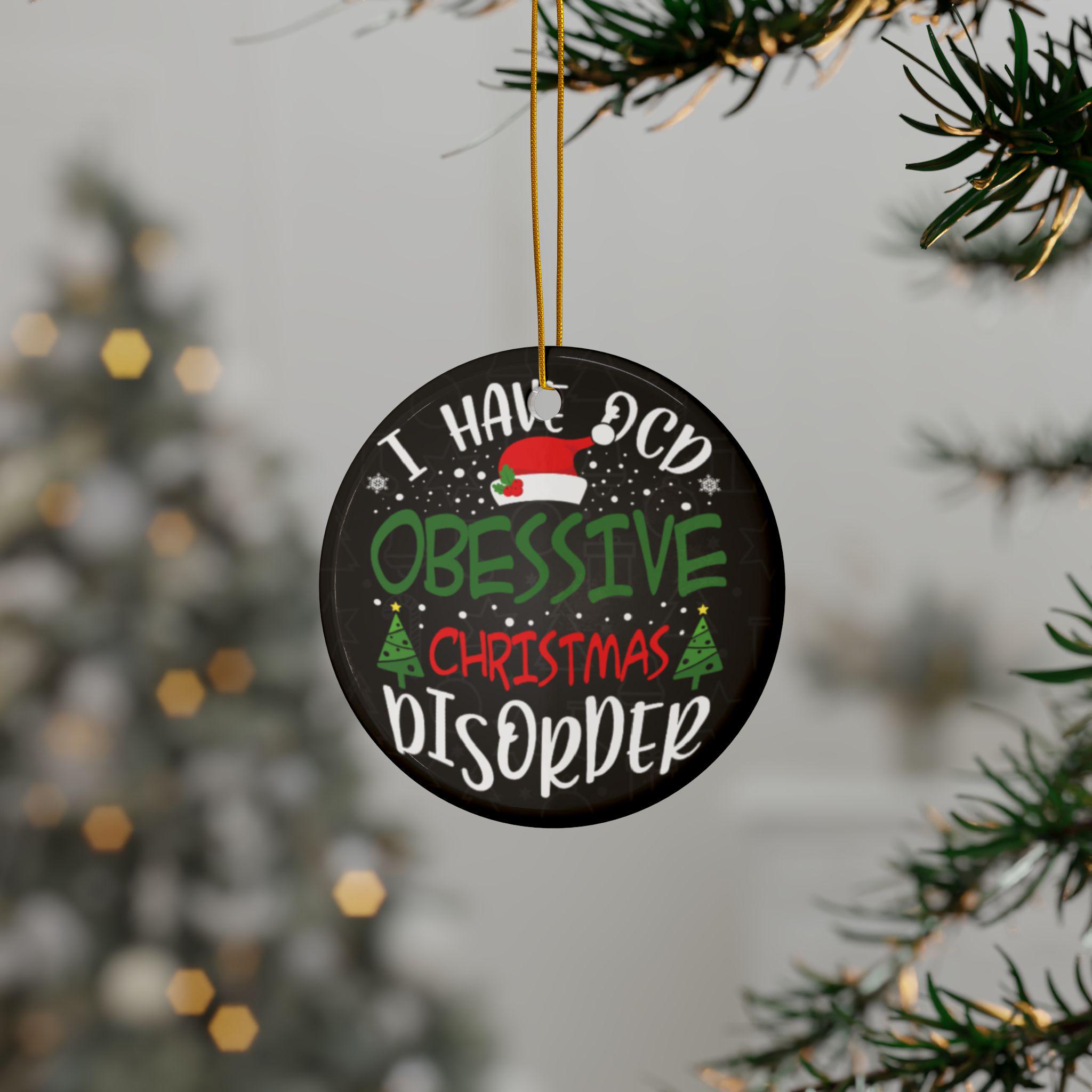 I Have Ocd Obsessive Christmas Disorder Round Christmas Tree Ornament W ...