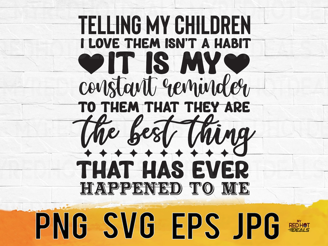 A Mother's Love SVG Png Eps Gifts Printable, Telling My Children I Love ...