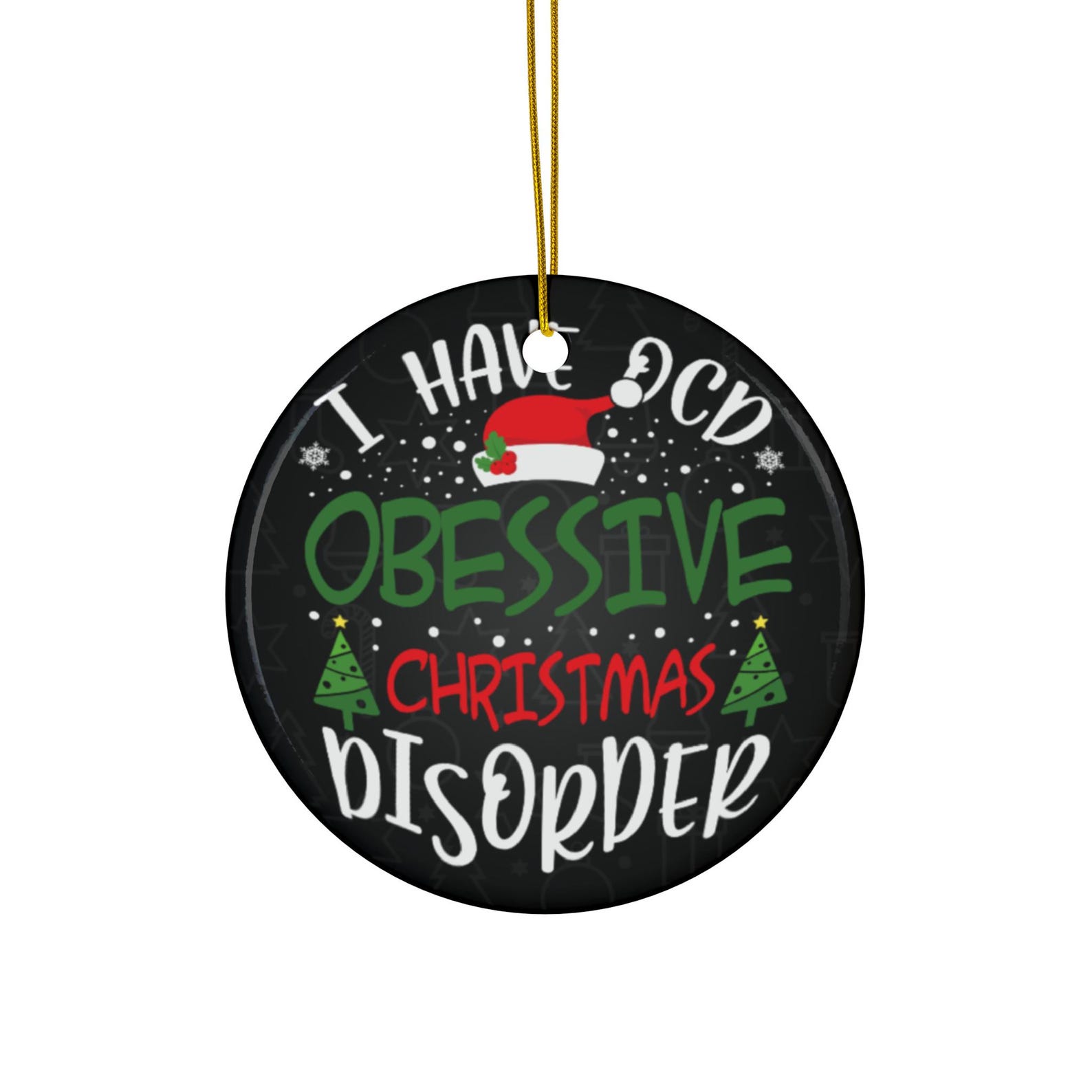 I Have Ocd Obsessive Christmas Disorder Round Christmas Tree Ornament W ...
