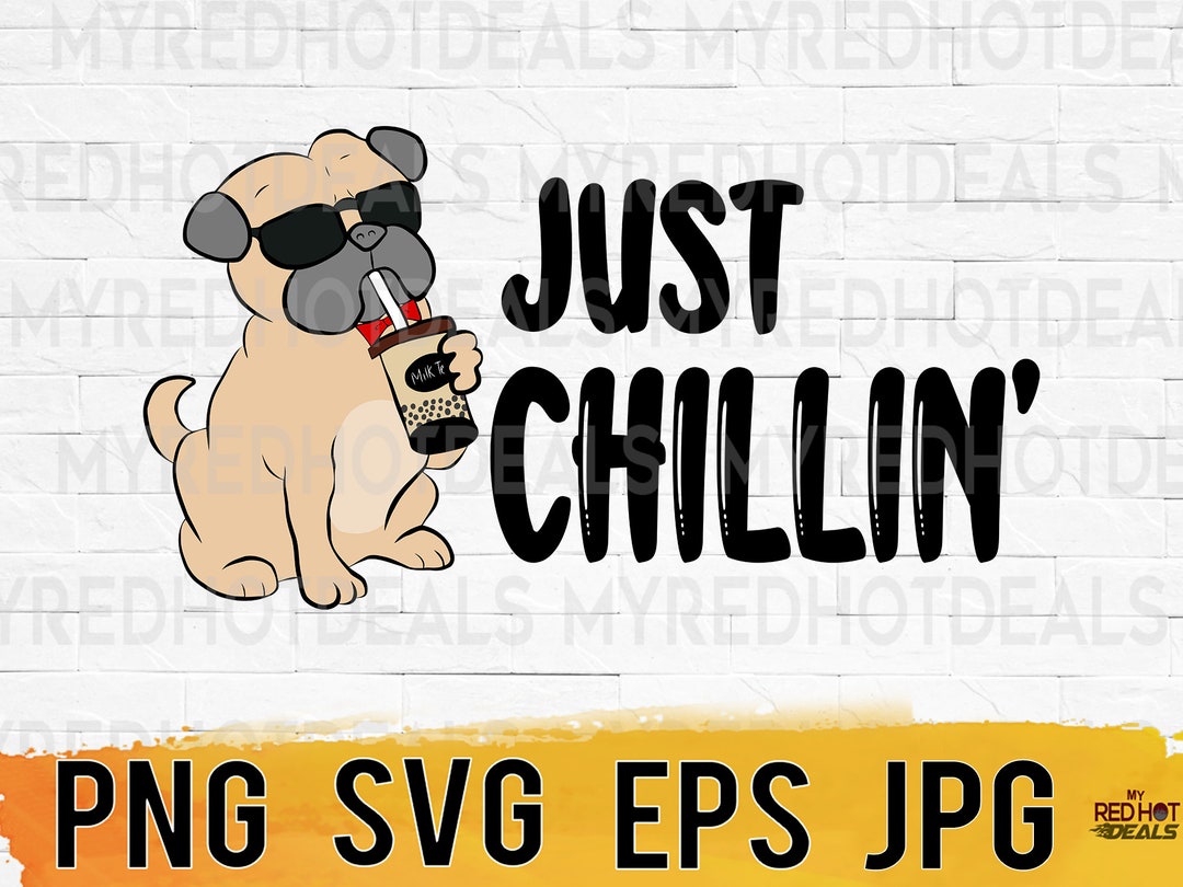 Just Chillin' Cool Pug Dog Svg Png Eps Jpg, Dog Lover Svg, Dog Mom, Dog ...