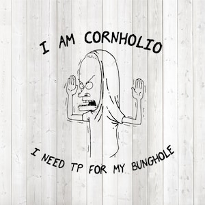 I Am Cornholio - Character From the 90s TV Series; Color and Black and ...