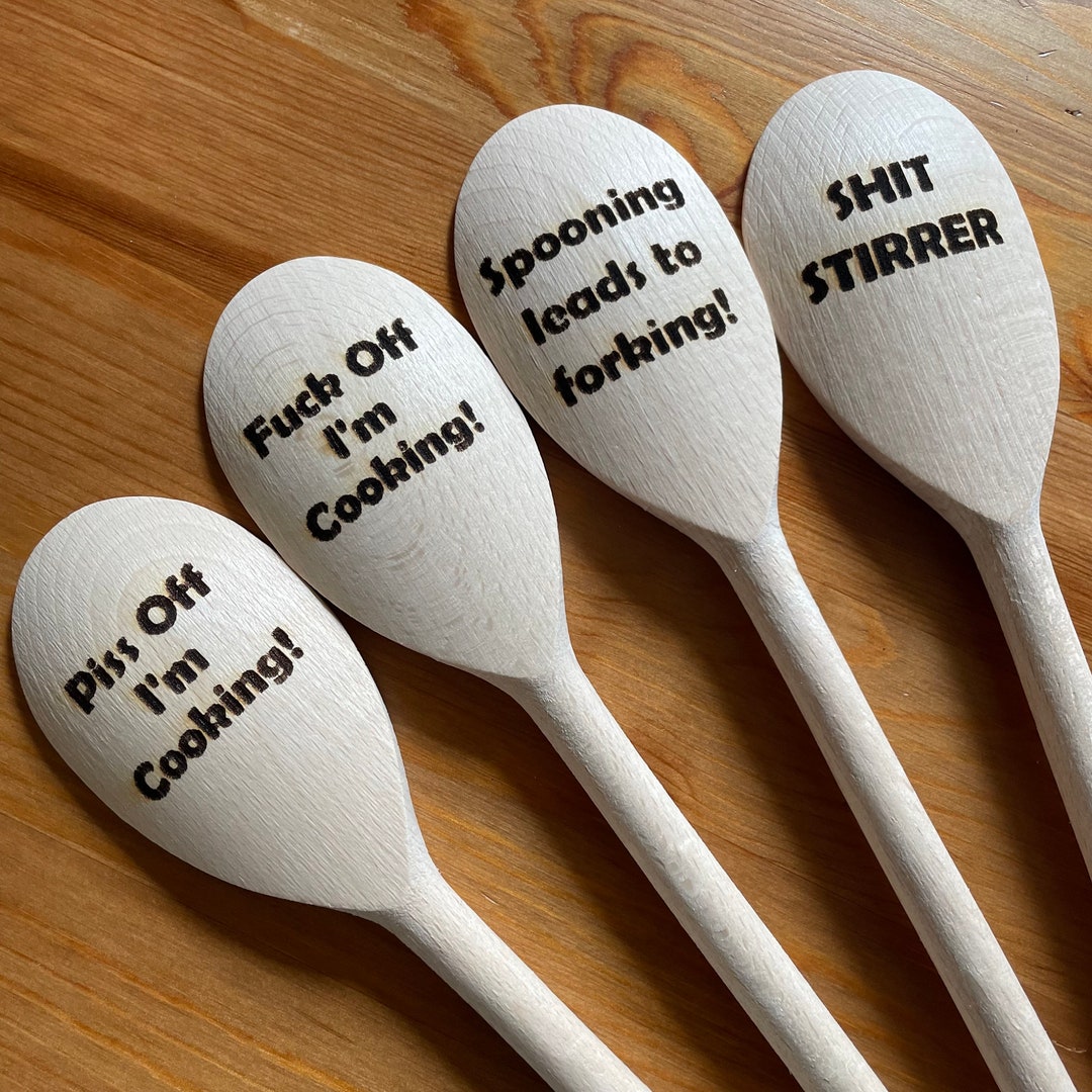 Rude Laser Engraved Wooden Spoons, Piss off Im Cooking, Fuck off Im ...