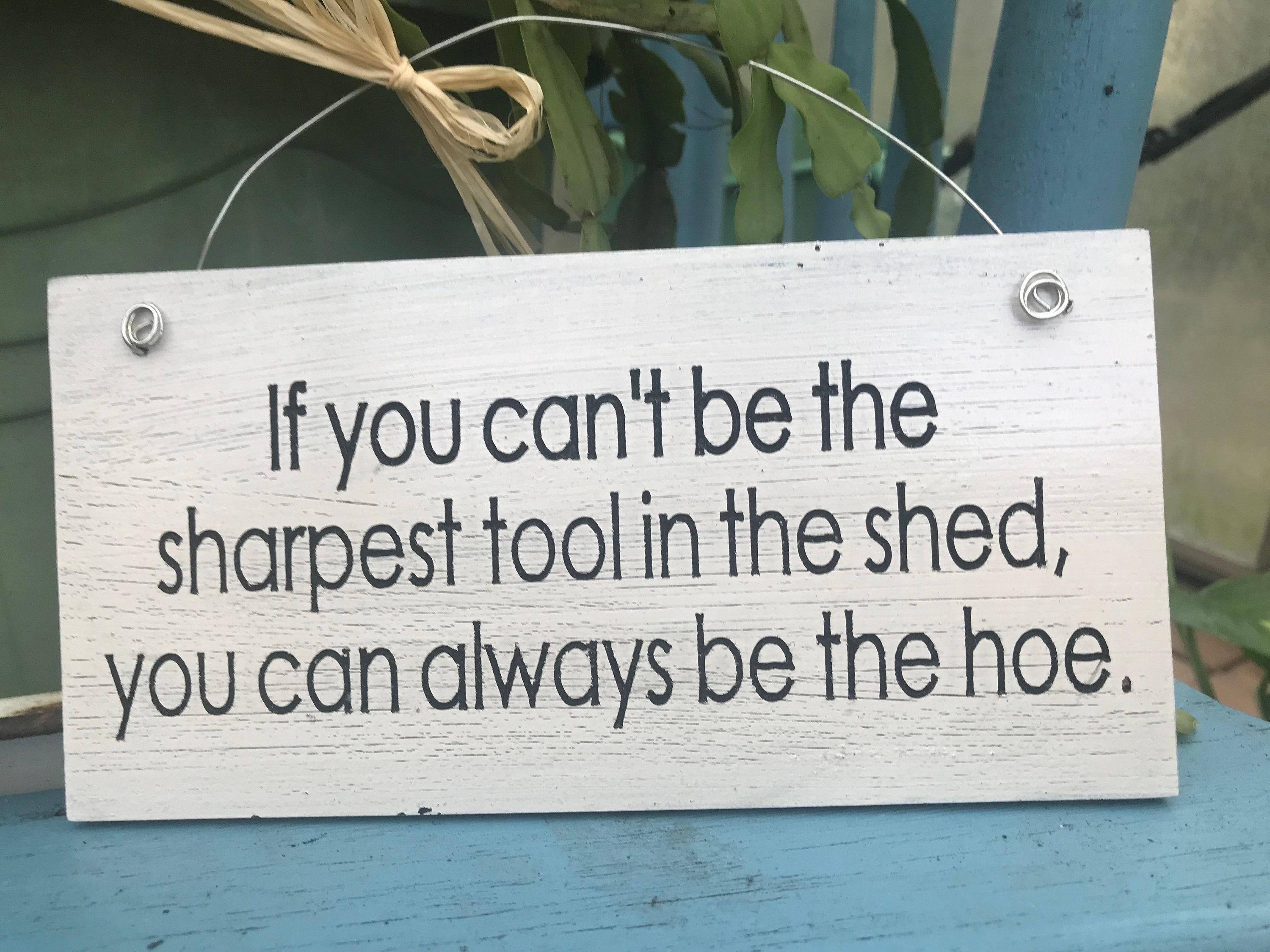 Wooden Engraved Sign - If You Can't Be the Sharpest Tool in the Shed ...