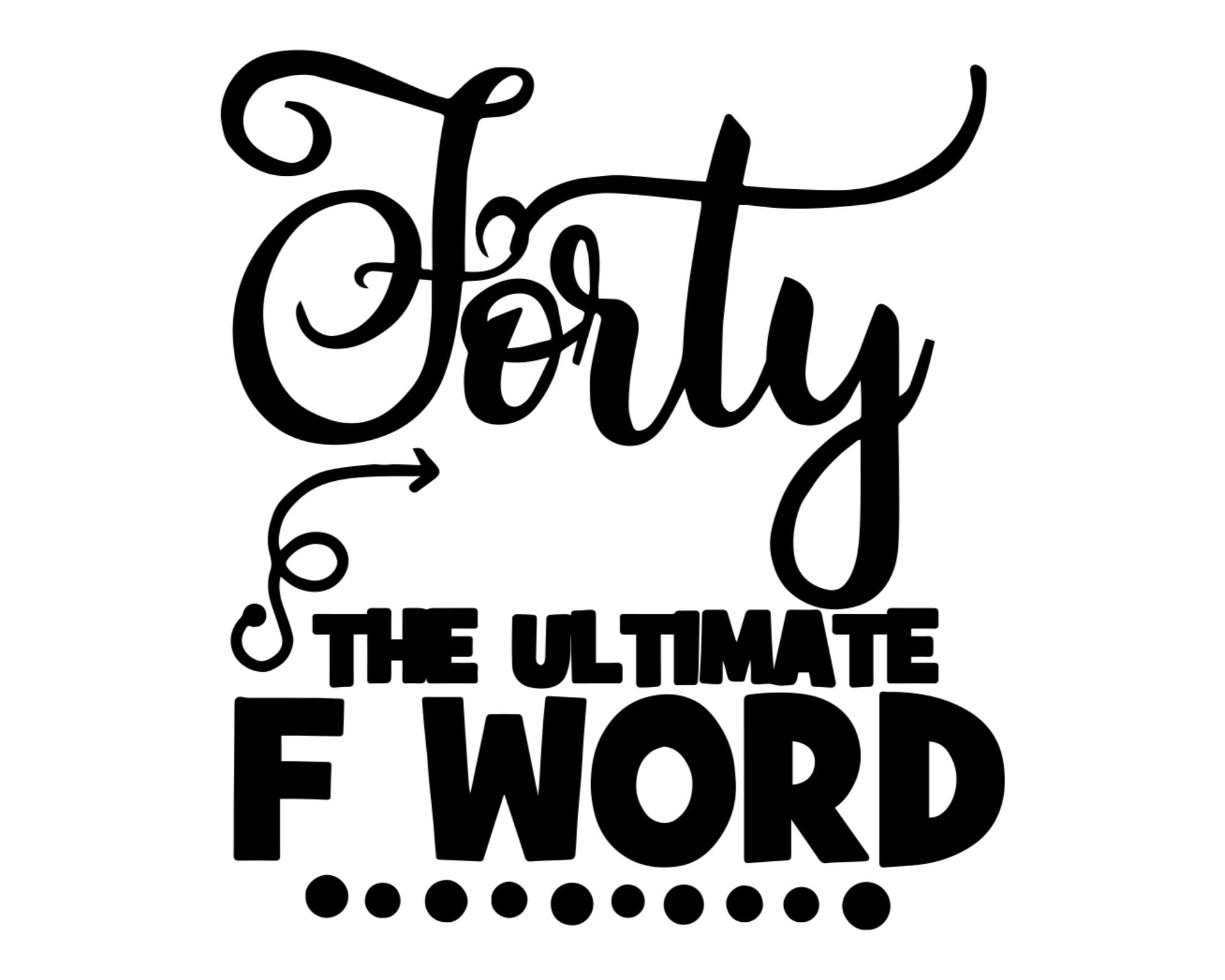 Can Cooler Graphics Forty the Ultimate F Word SVG PNG - Etsy