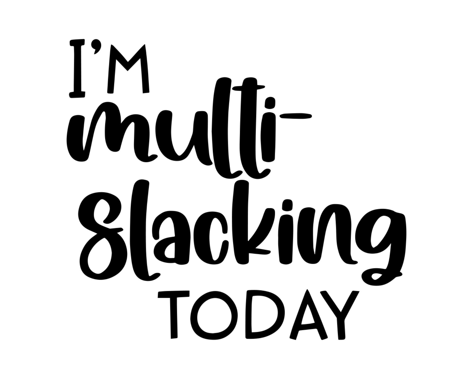 Can Cooler Graphics Im Multi-slacking Today SVG PNG Files - Etsy