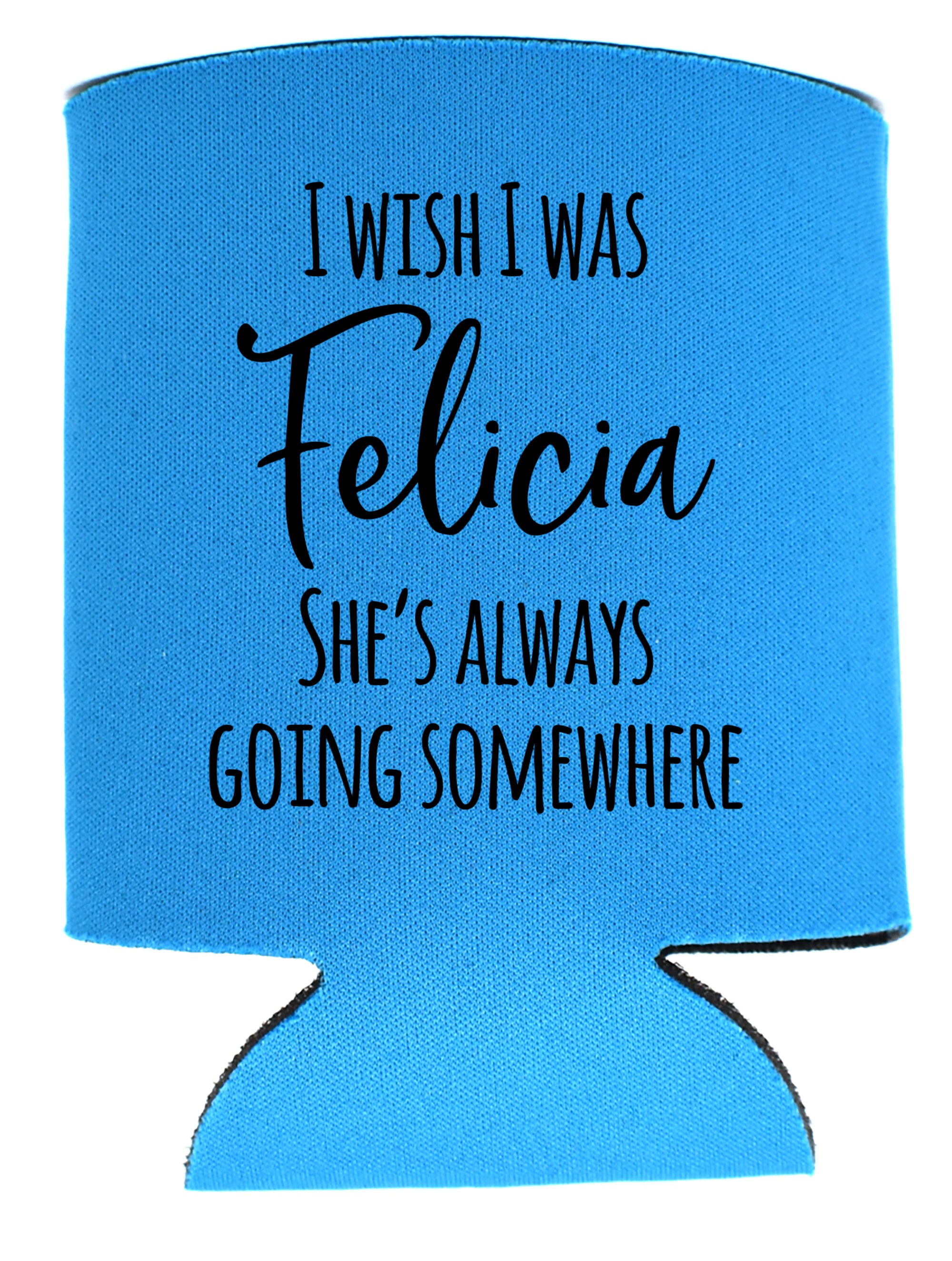 Can Cooler Graphics I Wish I Was Felicia SVG PNG Files - Etsy