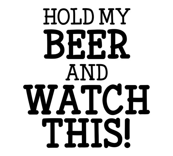 Can Cooler Graphics Hold My Beer and Watch This SVG PNG - Etsy