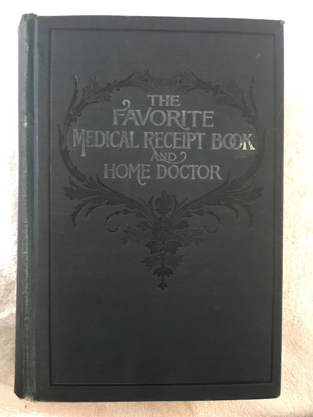 Antique Rare Medical Book. 1908 Edition of the Favorite Medical Receipt ...