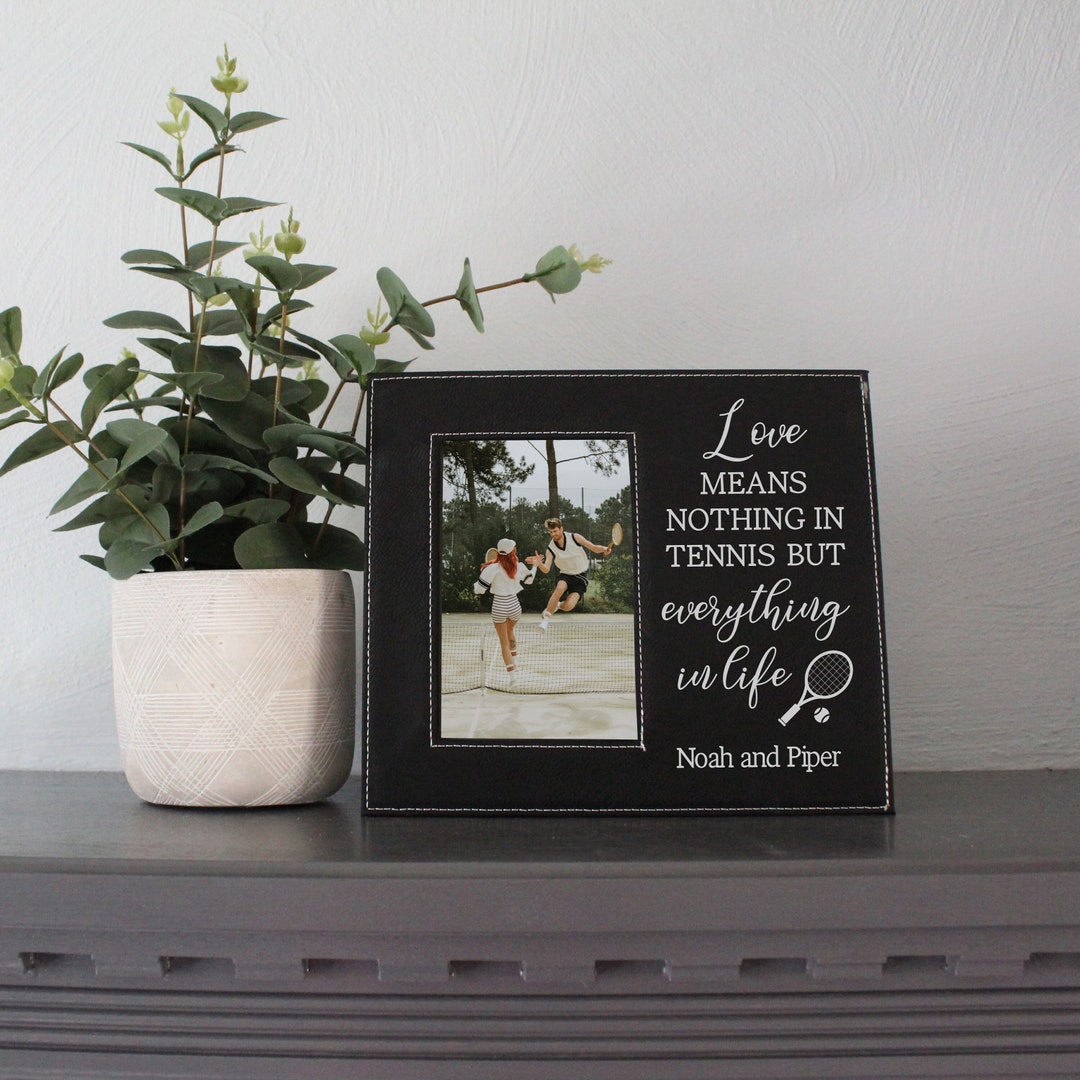 Love Means Nothing in Tennis but Everything in Life Picture Frame ...