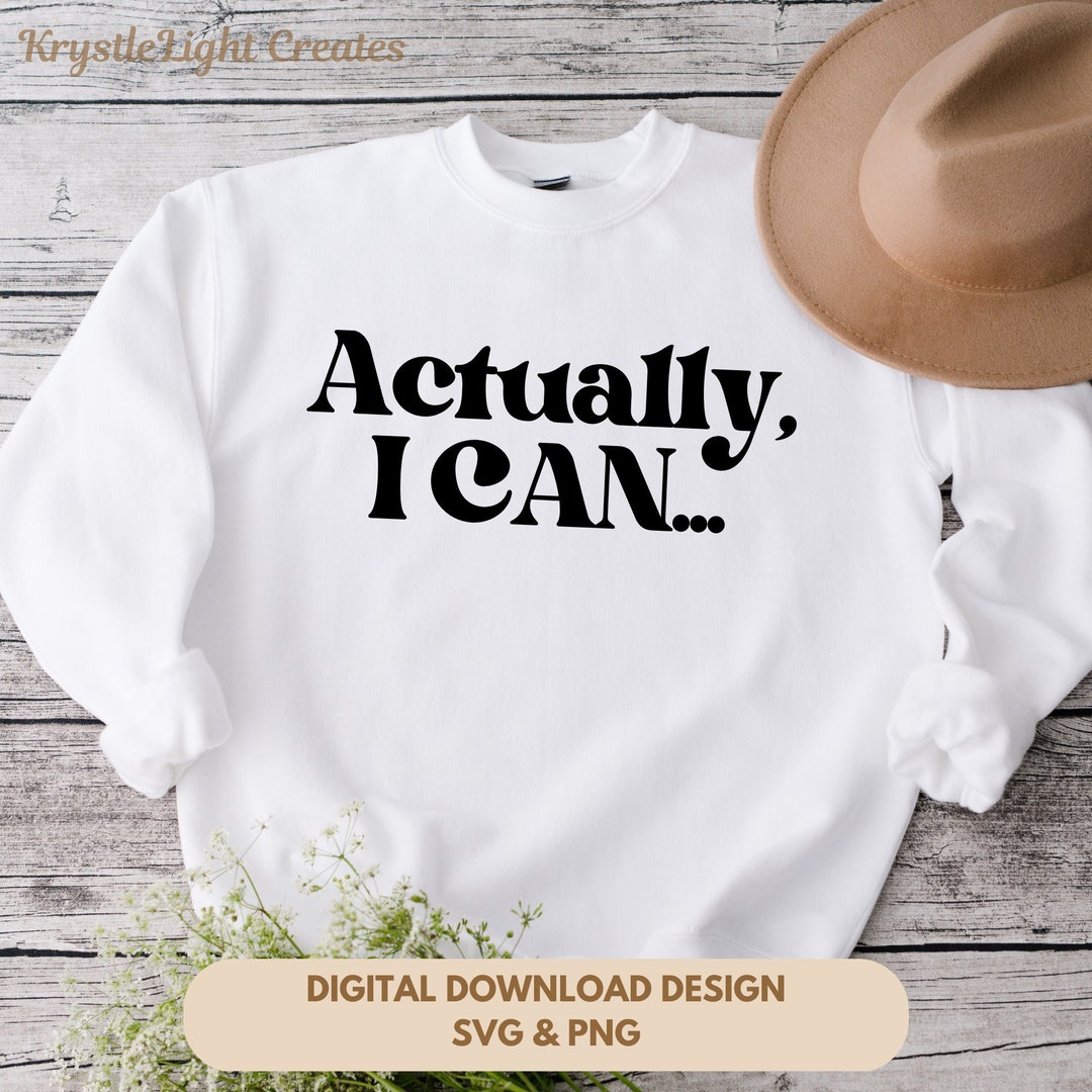Actually, I CAN SVG Motivational Quote PNG Digital Download Instant ...