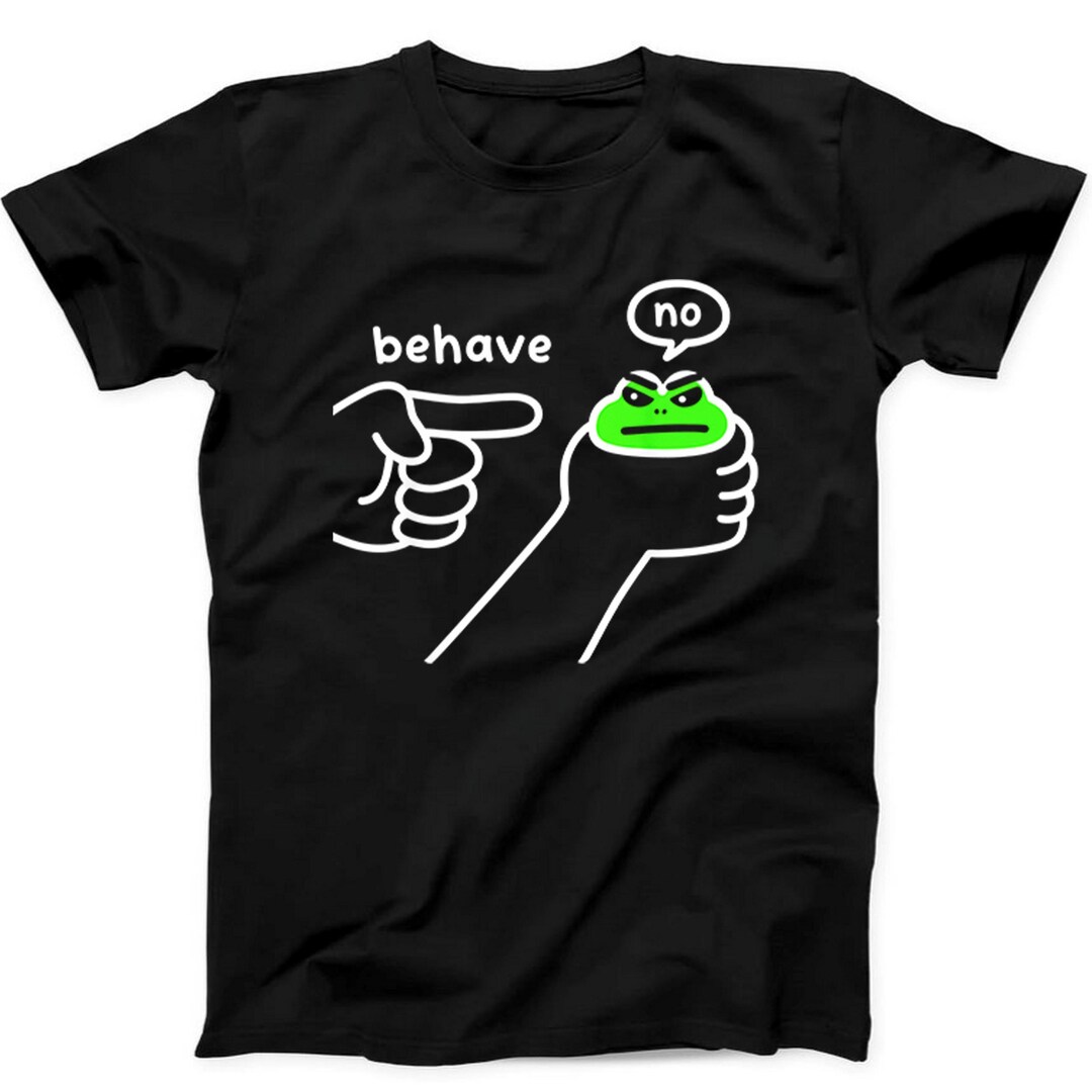 Behave No Funny Dishonest Frog Cartoon Sarcastic Meme Gift Tee Black T ...