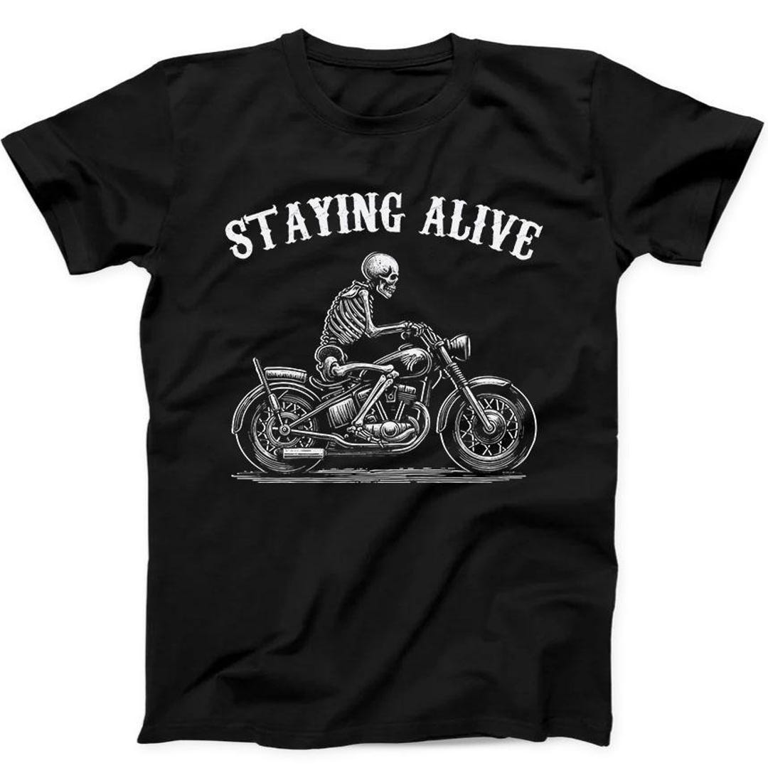 Staying Alive Skeleton Motorcycle Funny Gift Black T Shirt 218 - Etsy