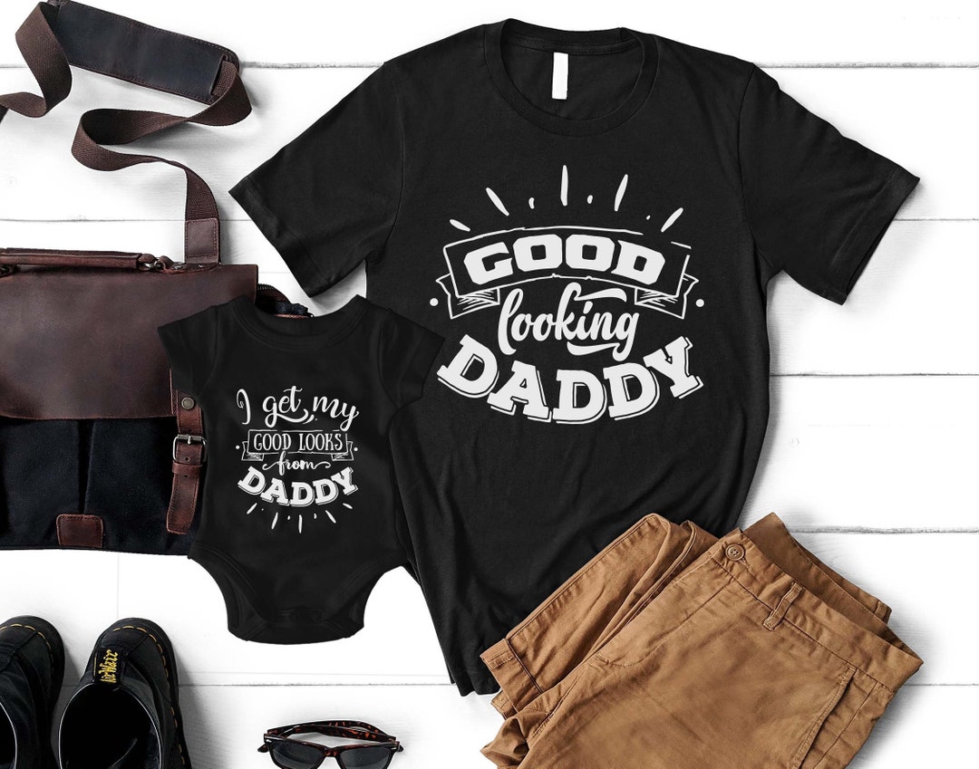 Good Looking Daddy, Funny Father's Day Gift, Dad and Baby Matching ...