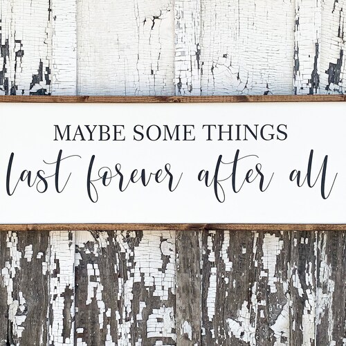 Maybe Some Things Last Forever After All Sign Master Bedroom - Etsy