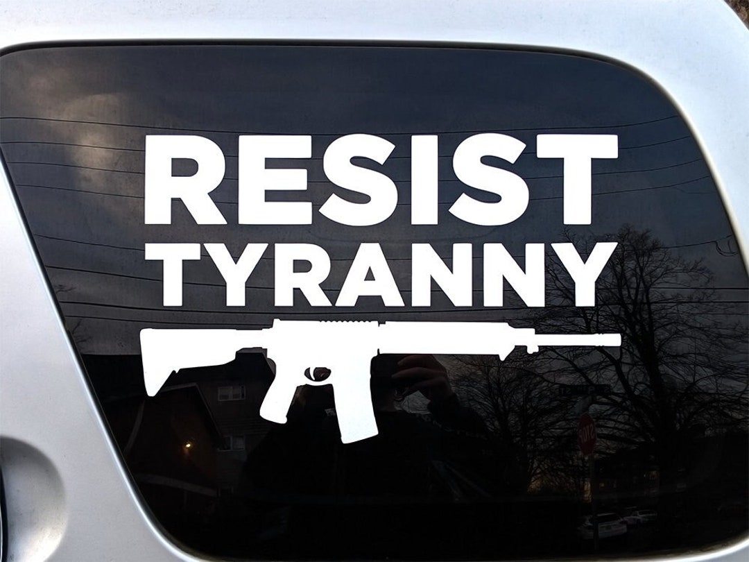 RESIST TYRANNY - Firearm Vinyl Decal, Gun Bumper Sticker for Cars ...